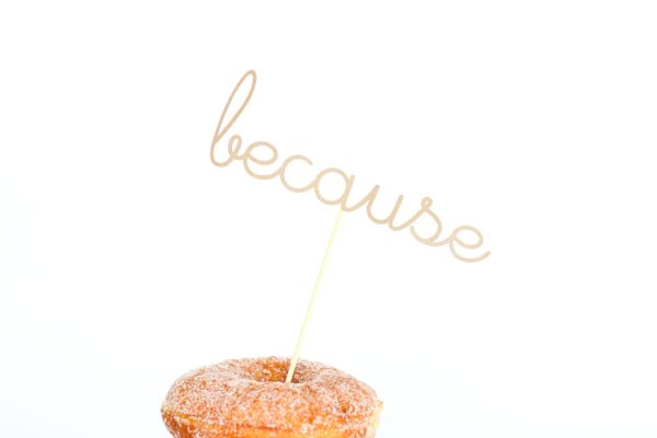 “Because” Typographic Topper